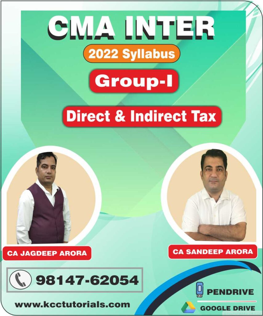 Paper 7 - Direct &Indirect Taxation (CMA Inter)(2022 Syllabus) - KCC ... Paper 7 - Direct &Indirect Taxation (CMA Inter)(2022 Syllabus) - KCC ...
