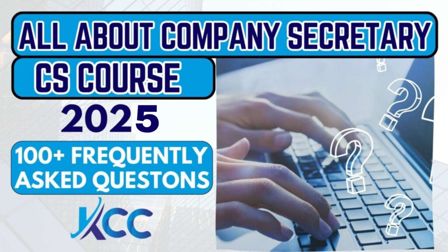All About Company Secretary (CS) Course (FAQs) - by KCC Tutorials Ludhiana